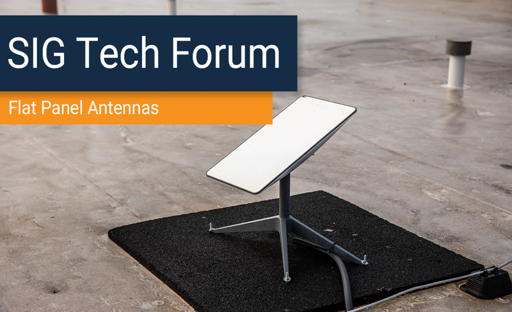 SIG Tech Forum - Flat Panel Antennas - Satcoms Innovation Group
